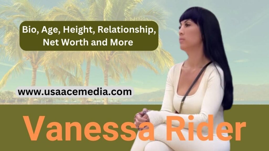Vanessa Rider Bio, Age, Height, Relationship, Net Worth and More
